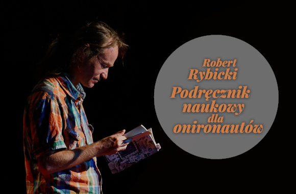 Robert Rybicki szykuje Podręcznik naukowy dla onironautów :: Biuro ...