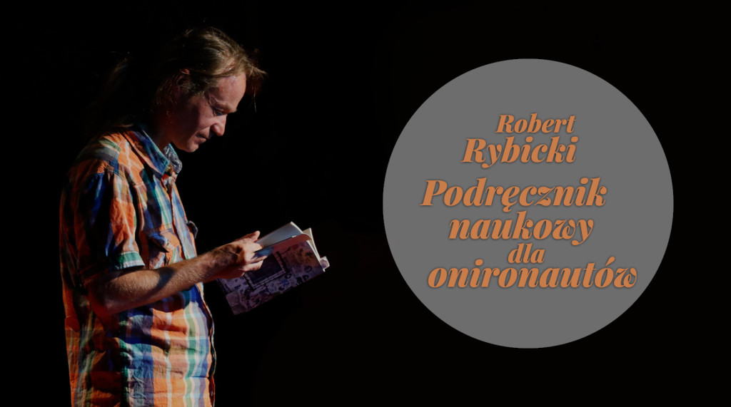 Robert Rybicki szykuje Podręcznik naukowy dla onironautów :: Biuro Literackie