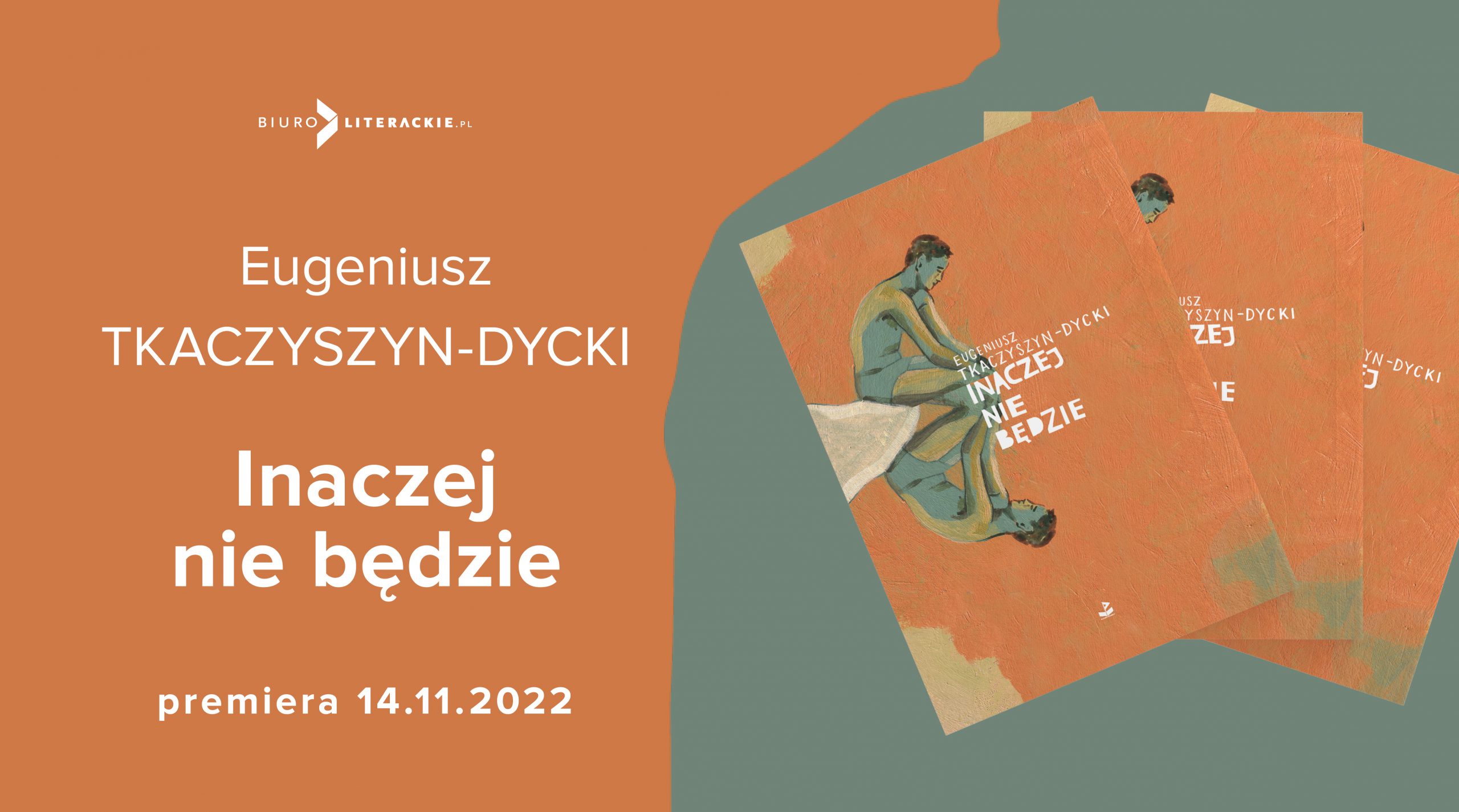 Eugeniusz TKACZYSZYN-DYCKI: Inaczej nie będzie :: Biuro Literackie Eugeniusz TKACZYSZYN-DYCKI: Inaczej nie będzie :: Biuro Literackie
